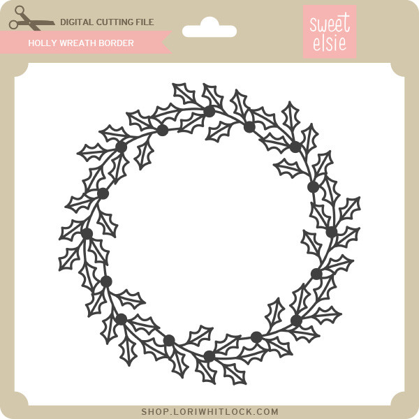 Holly Wreath Border - Lori Whitlock's SVG Shop
