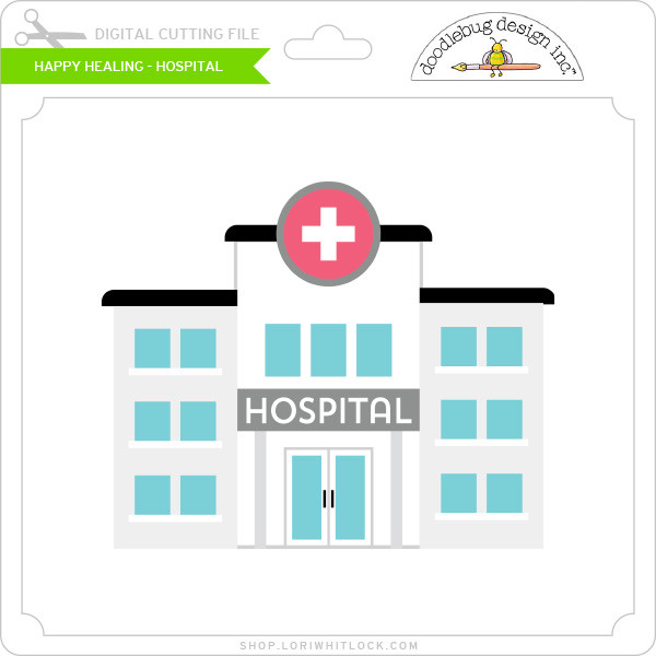 Happy Healing - Hospital - Lori Whitlock's SVG Shop