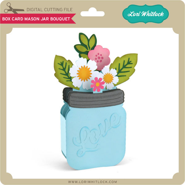 Box Card Mason Jar Bouquet - Lori Whitlock's SVG Shop