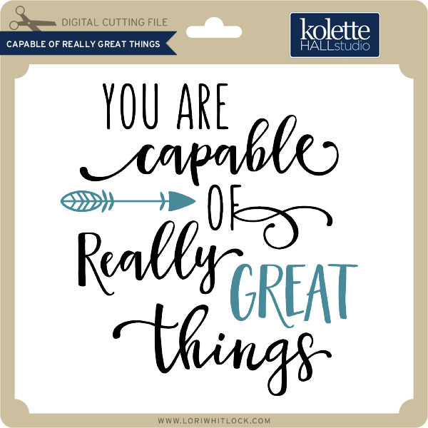 Capable of Really Great Things - Lori Whitlock's SVG Shop