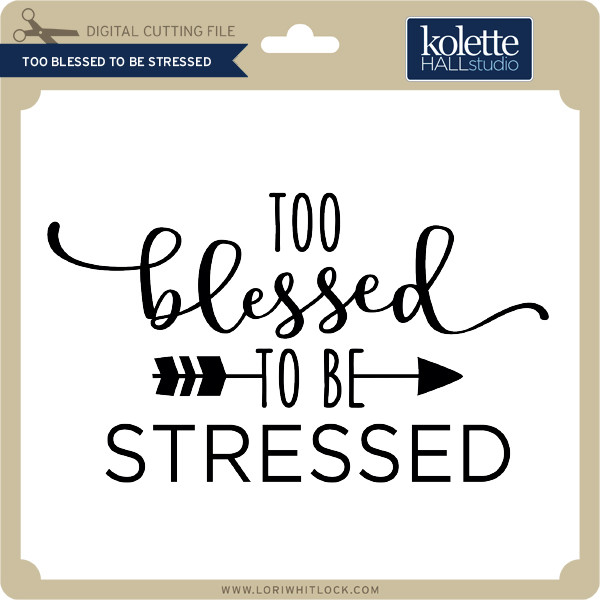 Stop Focusing Stressed Blessed - Lori Whitlock's SVG Shop