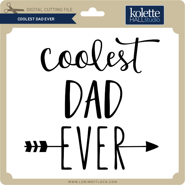 Coolest Dad Ever - Lori Whitlock's SVG Shop