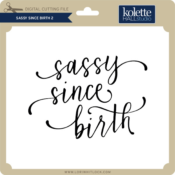 Baby T-Shirt: Sassy Since Birth - Lori Whitlock's SVG Shop