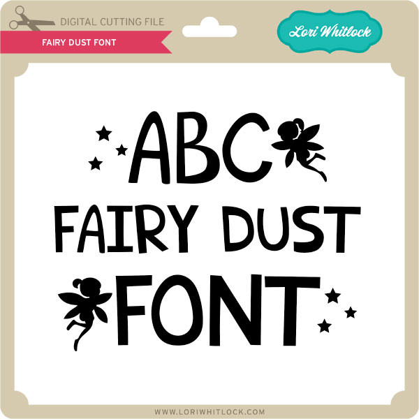 Fairy Dust Font - Lori Whitlock's SVG Shop