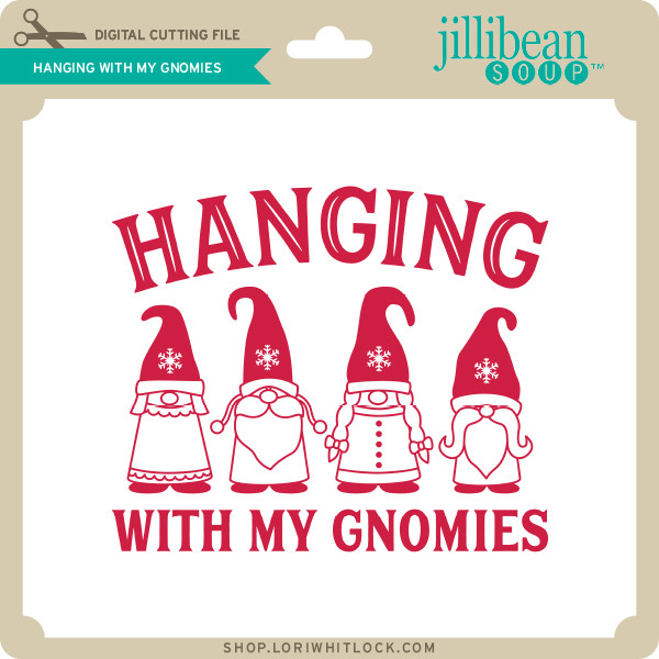 Hanging with My Gnomies - Lori Whitlock's SVG Shop