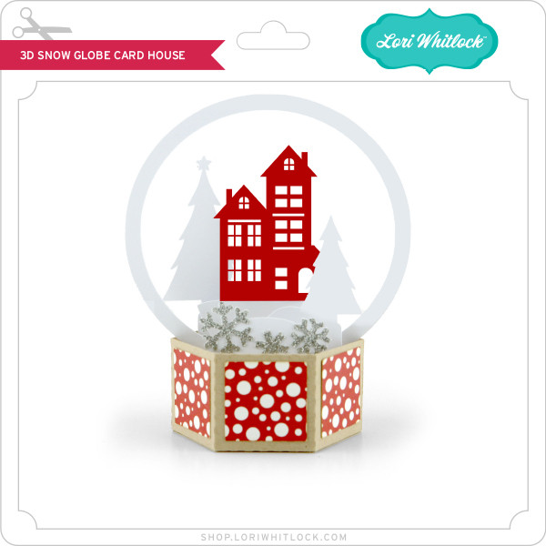 3D Snow Globe Card House - Lori Whitlock's SVG Shop