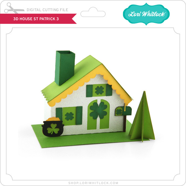 3D House St Patrick - Lori Whitlock's SVG Shop
