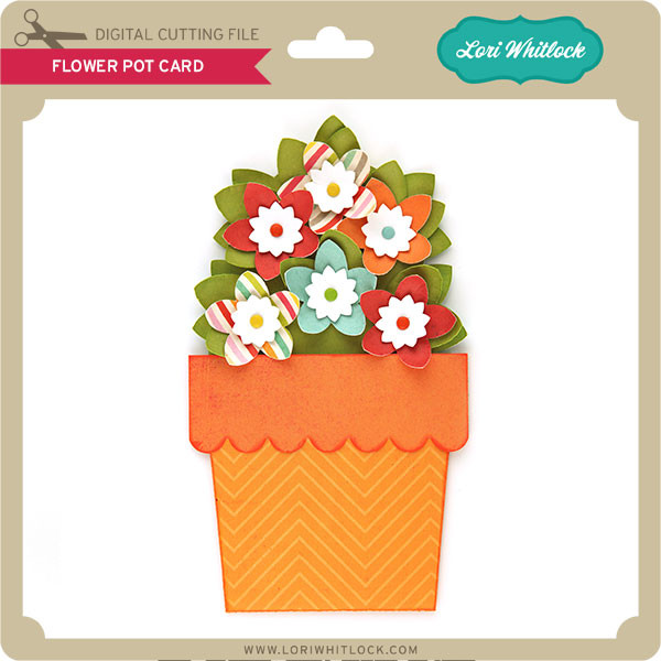Flower Pot Card Kit - Lori Whitlock's SVG Shop