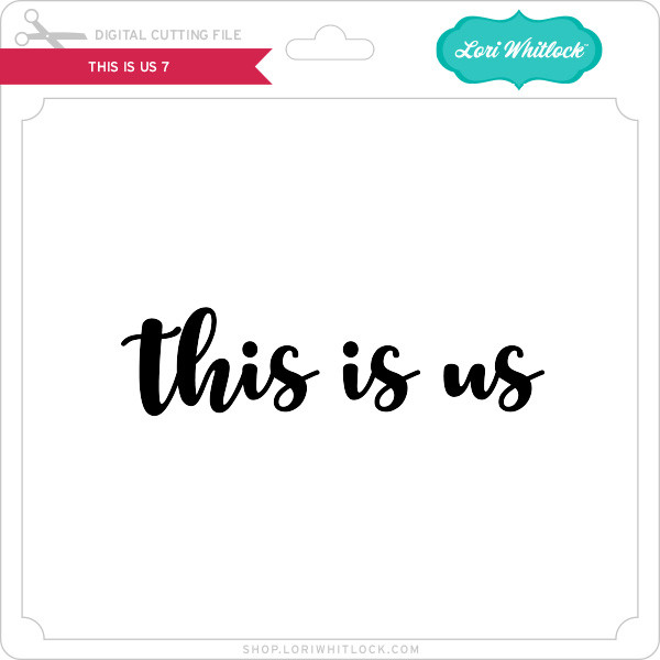 This is Us - Lori Whitlock's SVG Shop
