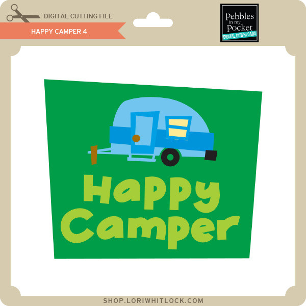 Happy Camper 4 - Lori Whitlock's SVG Shop