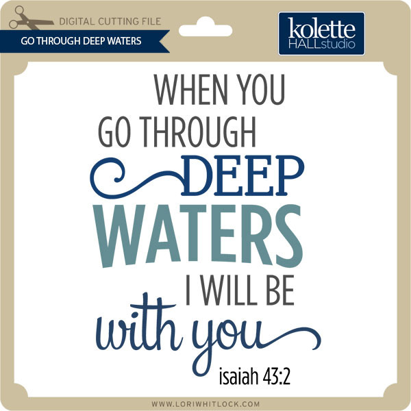 Go Through Deep Waters - Lori Whitlock's SVG Shop