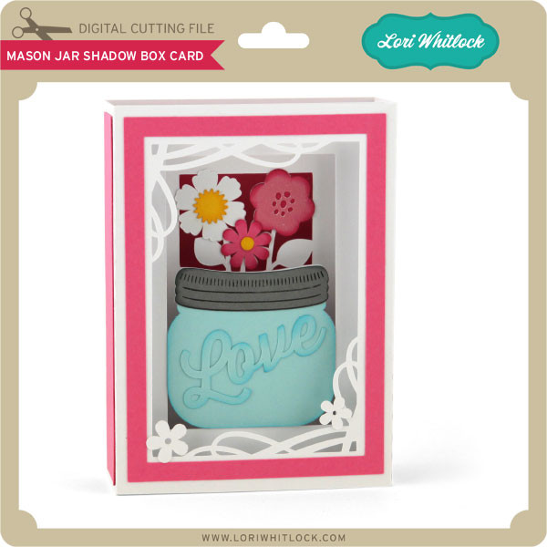 Mason Jar Shadow Box Card - Lori Whitlock's SVG Shop