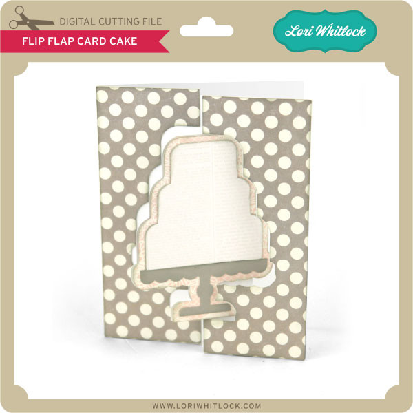 Flip Flap Card Cake - Lori Whitlock's SVG Shop