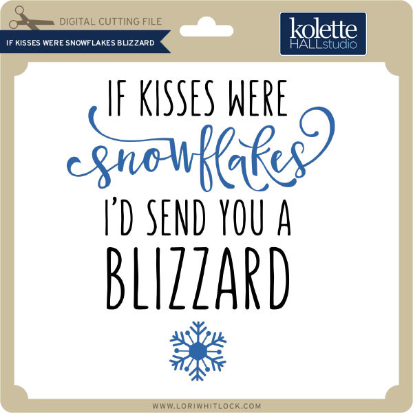 If Kisses Were Snowflakes Blizzard - Lori Whitlock's SVG Shop