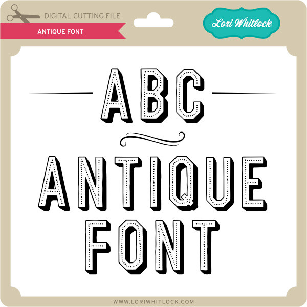 Antique Font - Lori Whitlock's SVG Shop