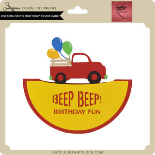 Rocking Happy Birthday Truck Card - Lori Whitlock's SVG Shop