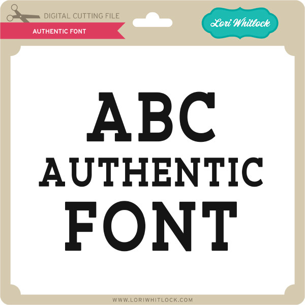 Authentic Font - Lori Whitlock's SVG Shop