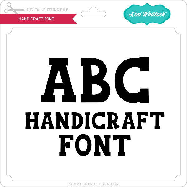 Handicraft Font - Lori Whitlock's SVG Shop
