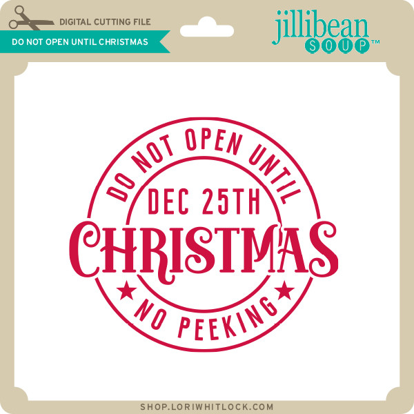 Do Not Open Until Dec 25th - Lori Whitlock's SVG Shop