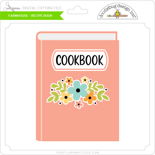Farmhouse - Recipe Book - Lori Whitlock's SVG Shop