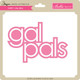 Flirty - Gal Pals - Lori Whitlock's SVG Shop