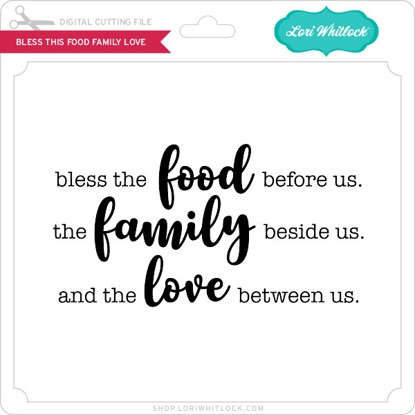 Bless Food Family And Love - Lori Whitlock's SVG Shop