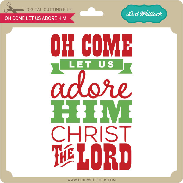 Oh Come Let Us Adore Him Nativity - Lori Whitlock's SVG Shop