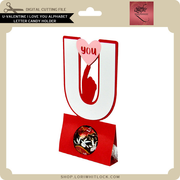 U Valentine I Love You Alphabet Letter Candy Holder - Lori Whitlock's ...