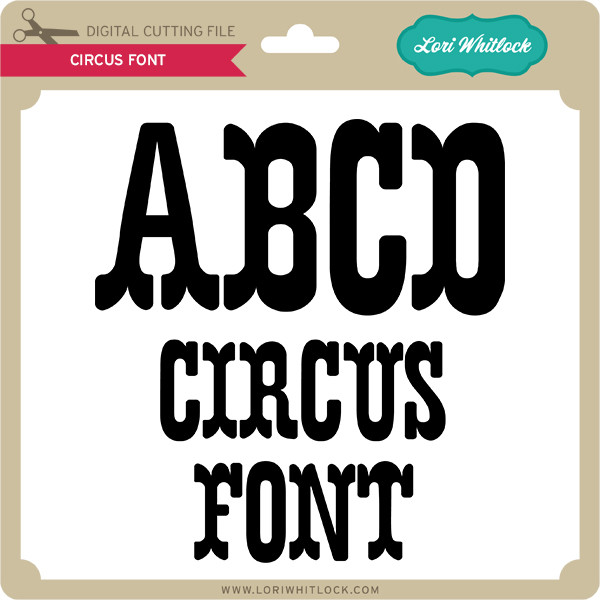 Circus Font - Lori Whitlock's SVG Shop