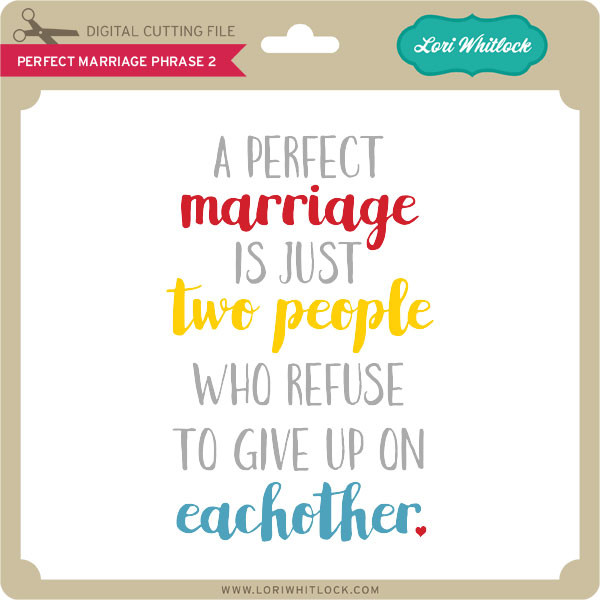 Perfect Marriage Phrase - Lori Whitlock's SVG Shop