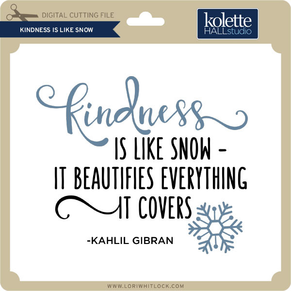 Kindness is Like Snow - Lori Whitlock's SVG Shop