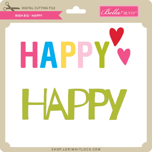 Wish Big - Happy - Lori Whitlock's SVG Shop