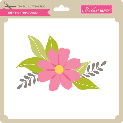 Wish Big - Pink Flower - Lori Whitlock's SVG Shop