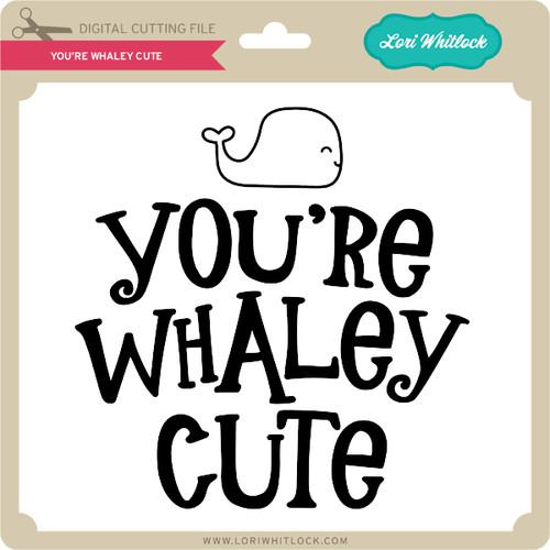 You're Whaley Cute - Lori Whitlock's SVG Shop