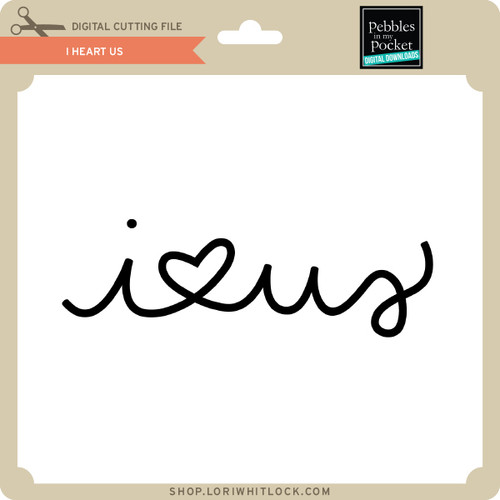 I Heart Us - Lori Whitlock's SVG Shop