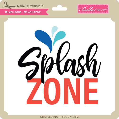 Splash Zone - Splash Zone - Lori Whitlock's SVG Shop