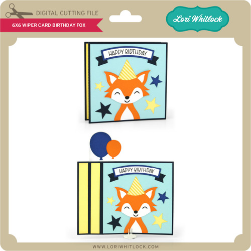 6x6 Wiper Card Birthday Fox - Lori Whitlock's SVG Shop