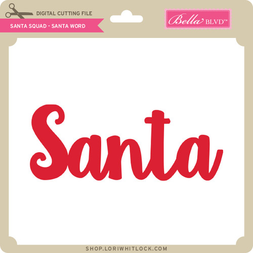 Santa Squad Santa Word - Lori Whitlock's SVG Shop