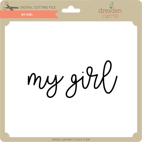 My Girl - Lori Whitlock's SVG Shop