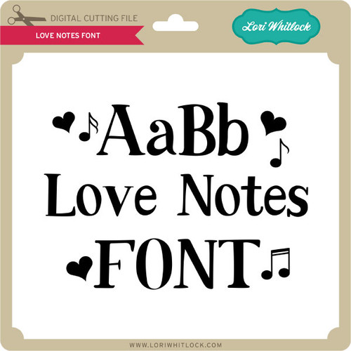 Love Notes Font - Lori Whitlock's SVG Shop