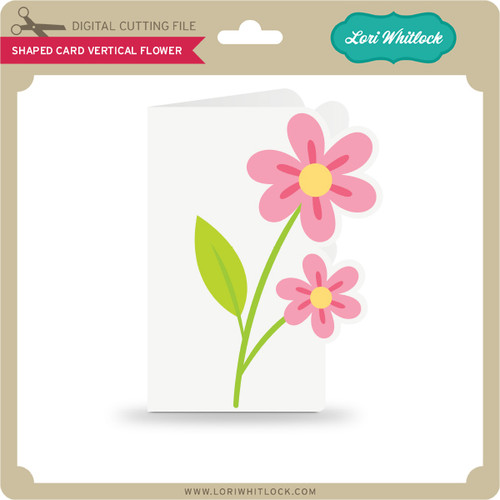 Shaped Card Vertical Flower - Lori Whitlock's SVG Shop