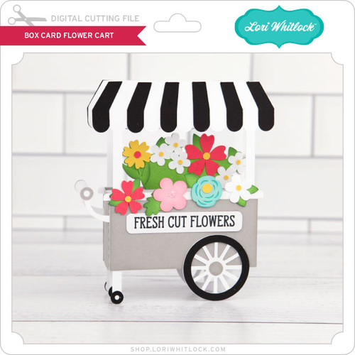 Box Card Flower Cart - Lori Whitlock's SVG Shop