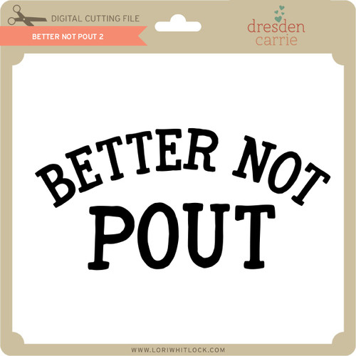 Better Not Pout 2 - Lori Whitlock's SVG Shop