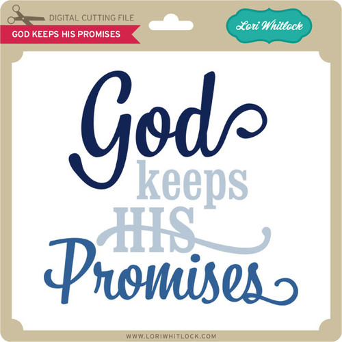 God Keeps His Promises - Lori Whitlock's SVG Shop