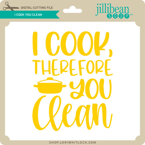 I Cook You Clean - Lori Whitlock's SVG Shop