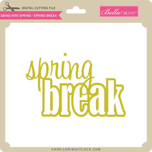 Swing into Spring - Spring - Break - Lori Whitlock's SVG Shop