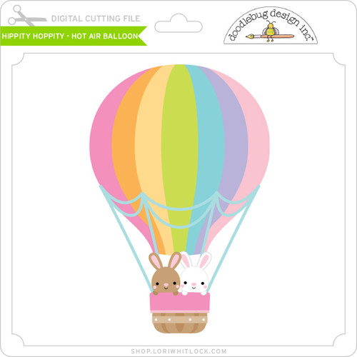 Hippity Hoppity - Hot Air Balloon - Lori Whitlock's SVG Shop