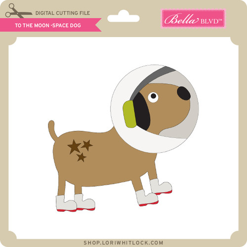 To the Moon Space Dog - Lori Whitlock's SVG Shop