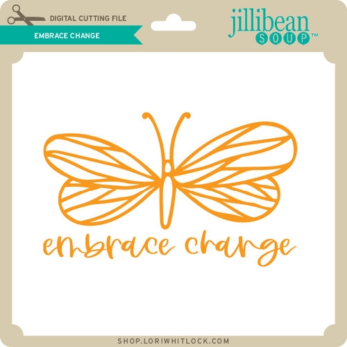 Embrace Change - Lori Whitlock's SVG Shop