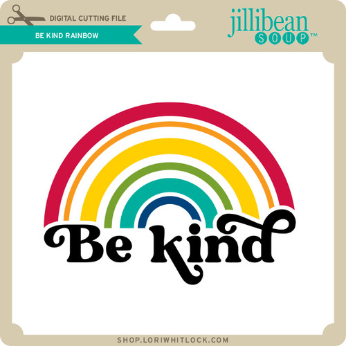 Be Kind Rainbow - Lori Whitlock's SVG Shop
